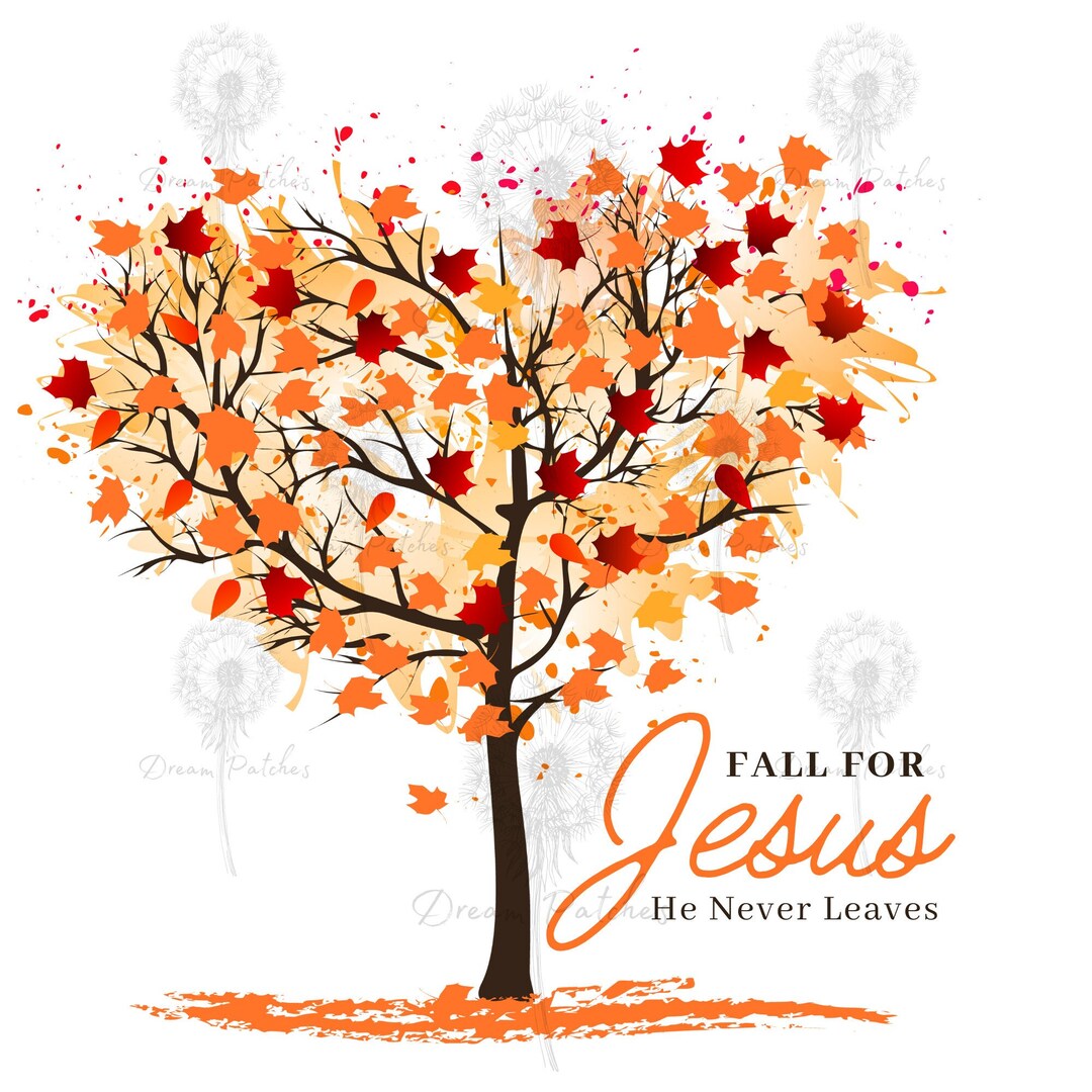 Fall for Jesus He Never Leaves is a PNG Digital Download Faith Sticker ...