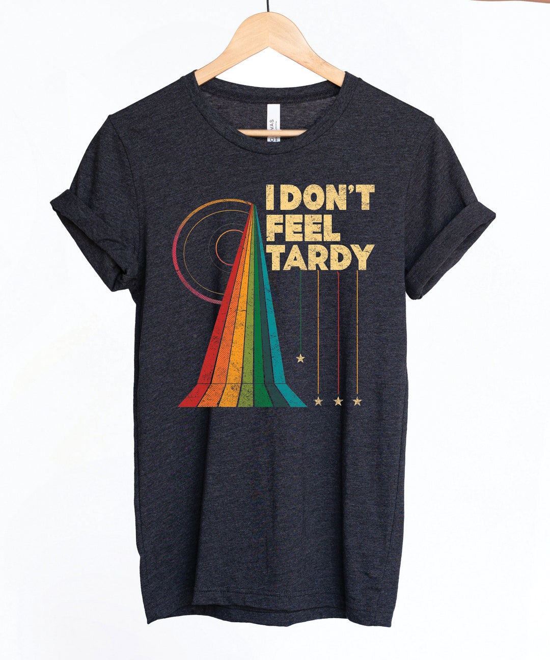 Retro 70's I Don't Feel Tardy T-shirt, Funny School Humor, Heavy Metal ...