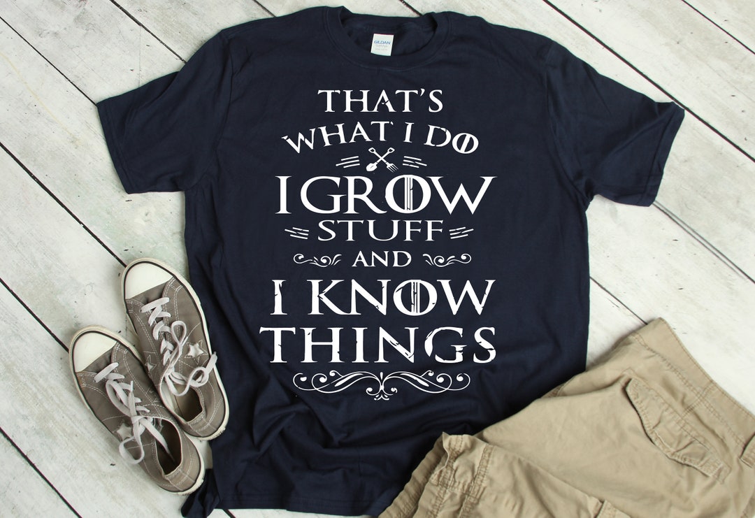 I Grow Stuff & Know Things Shirt, Plant Mom, Plant Daddy, Funny ...