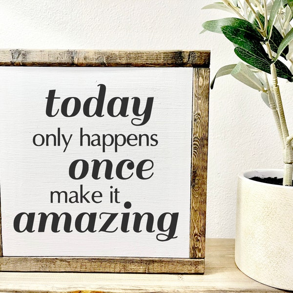 Today Only Happens Once Make It Amazing - Etsy