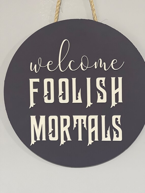 Welcome Foolish Mortals Door Sign - Etsy