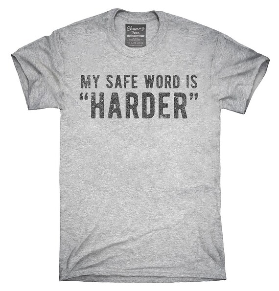 My Safe Word Is Harder T Shirt Hoodie Tank Top Ts Etsy