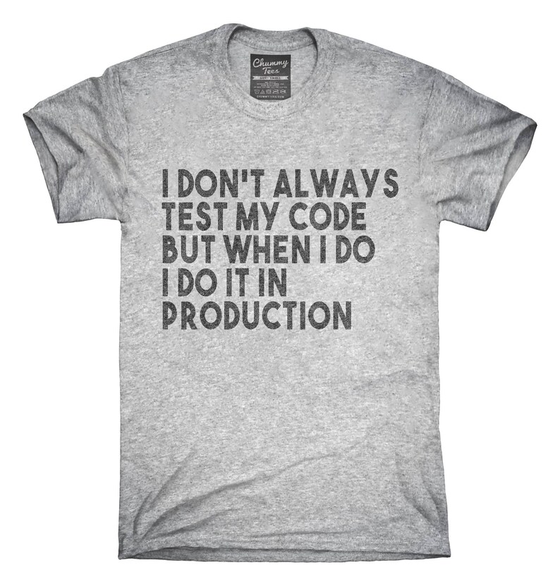 I Dont Always Test My Code Funny T Shirt Hoodie Tank Etsy