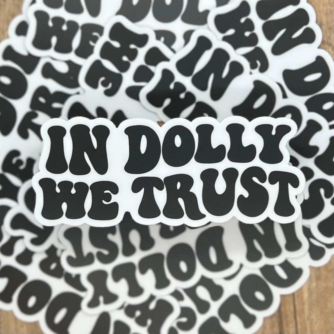 In Dolly We Trust Dolly Parton Sticker/decal - Etsy