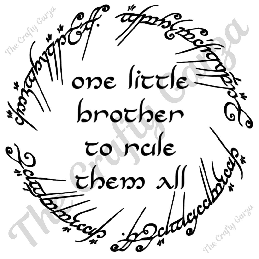 Lord of the Rings Elvish Inscription | One Little Brother to Rule Them ...