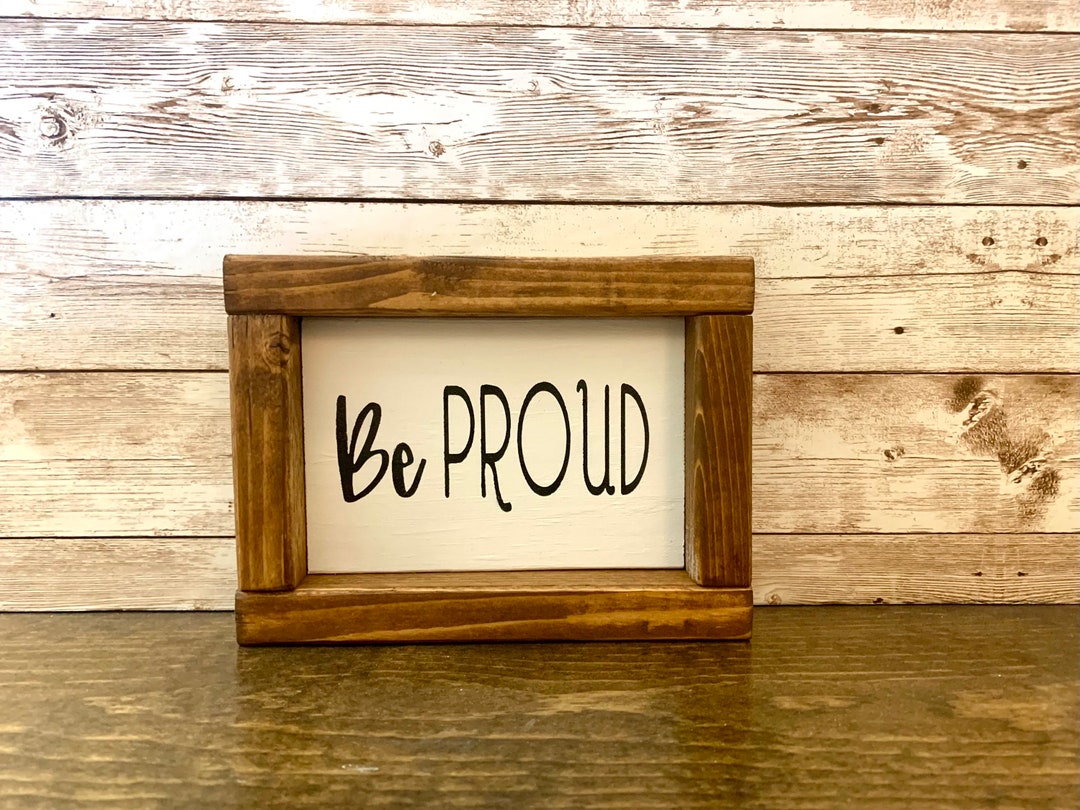 Be Proud Wood Sign Pride Decor Proud Be Proud Desk Decor - Etsy