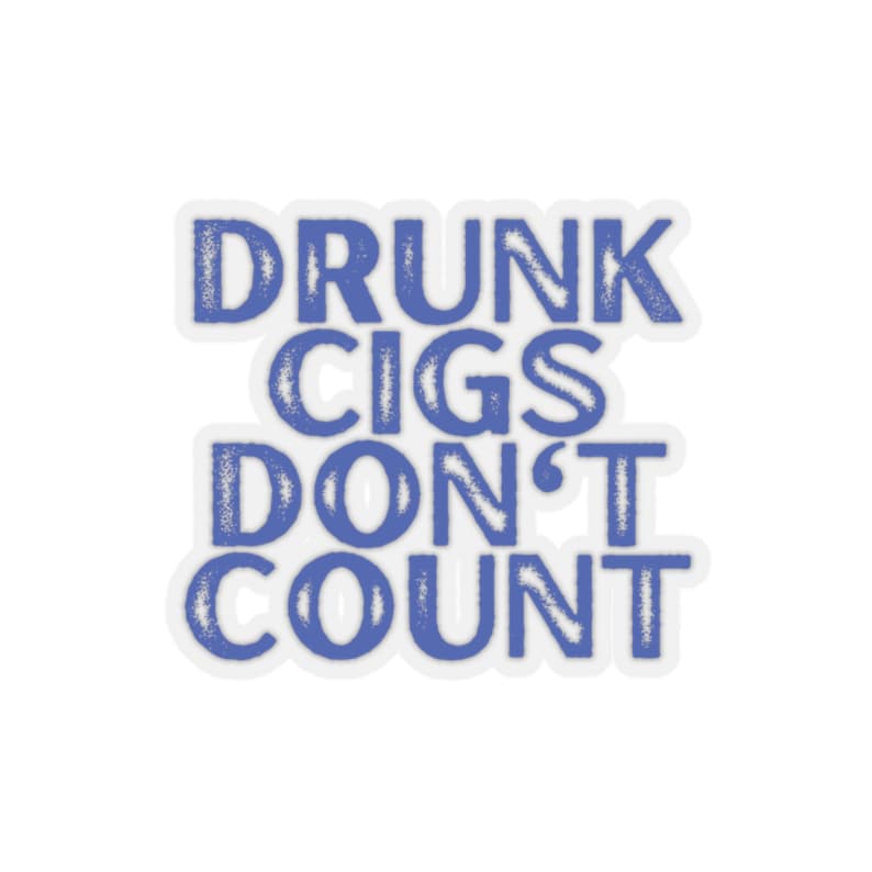Drunk Cigs Don't Count Sticker - Etsy