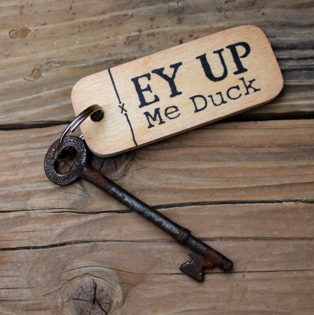 Ey up Me Duck or Ay up Me Duck Rustic Wooden Keyring - Etsy