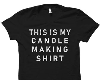 Candle Making Shirt Funny Candle Maker Shirt Candle Making - Etsy