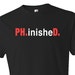Phd Graduation Gift Phd Shirt Phd Gift Ph.inished. Shirt | Etsy