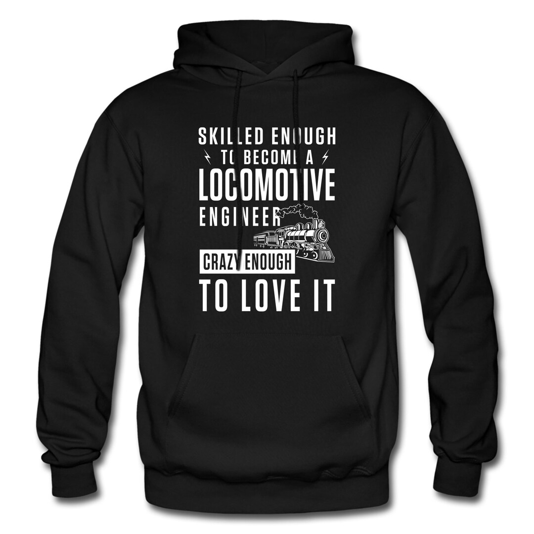 Locomotive Engineer Hoodie. Locomotive Engineer Sweatshirt. Train ...