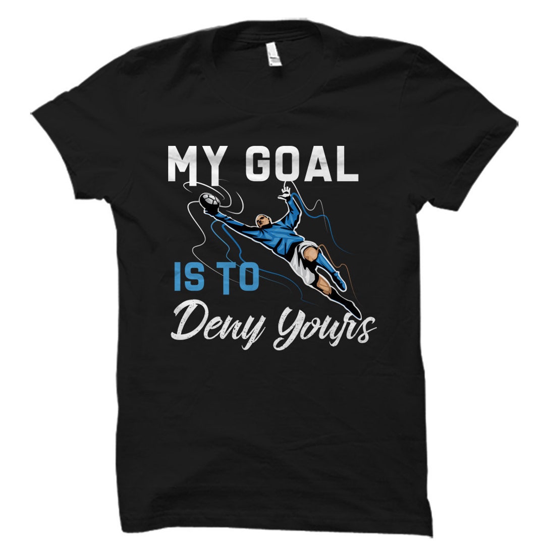 Goalie Gift. Goalie Shirt. Goalkeeper Gift. Goalkeeper Shirt. Gift for ...