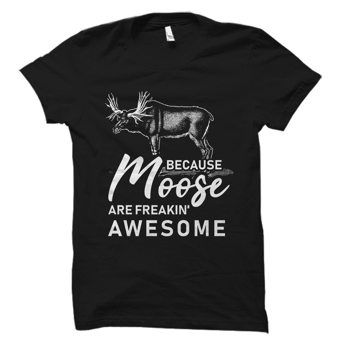 Moose Shirt. Moose Gift. Moose Lover Shirt. Moose Lover Gift. Funny ...