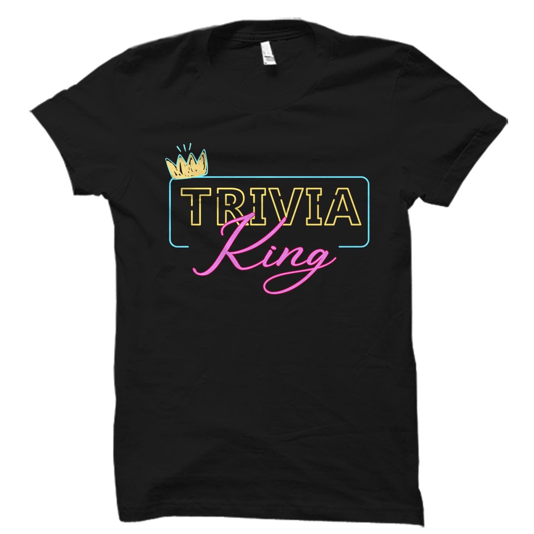Trivia T-shirt. Trivia King Shirt. Trivia King Gift. King of Trivia ...