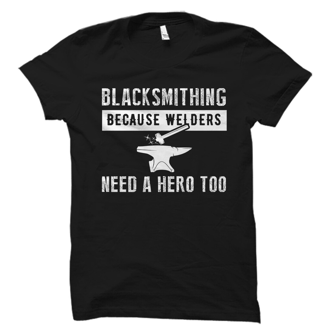 Blacksmithing Shirt. Blacksmithing Gift. Blacksmith Shirt. Blacksmith ...