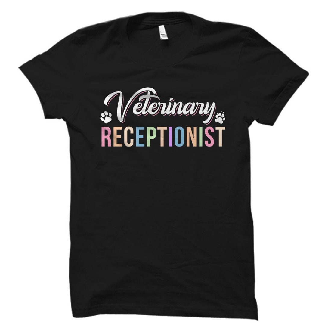 Veterinary Shirt. Veterinary Gift. Receptionist Shirt. Receptionist ...