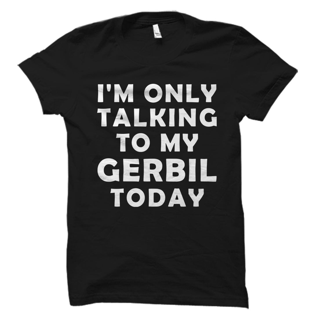 Gerbil Shirt. Gerbil Lover Gift. Gerbil Owner Shirt. Gerbil Lover Shirt ...
