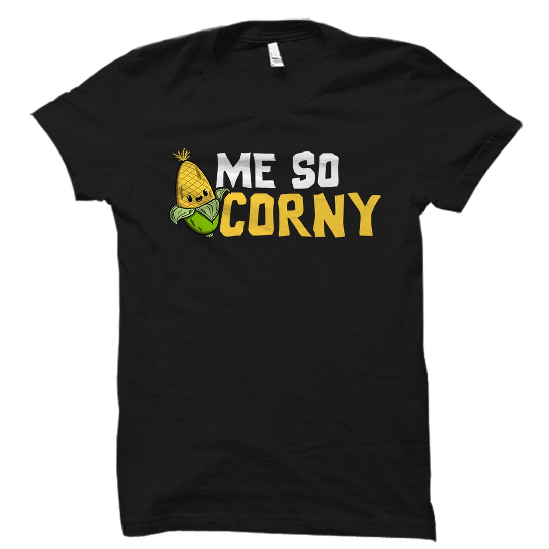Corny Shirt. Corny Gift. Corn Shirt. Corn Gift. Corn Lover Shirt. Corn ...