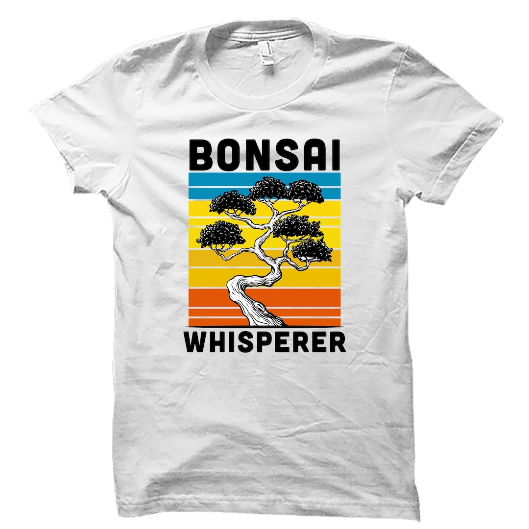 Bonsai Shirt. Bonsai Gift. Bonsai Tree Shirt. Bonsai Tree Gift. Bonsai ...