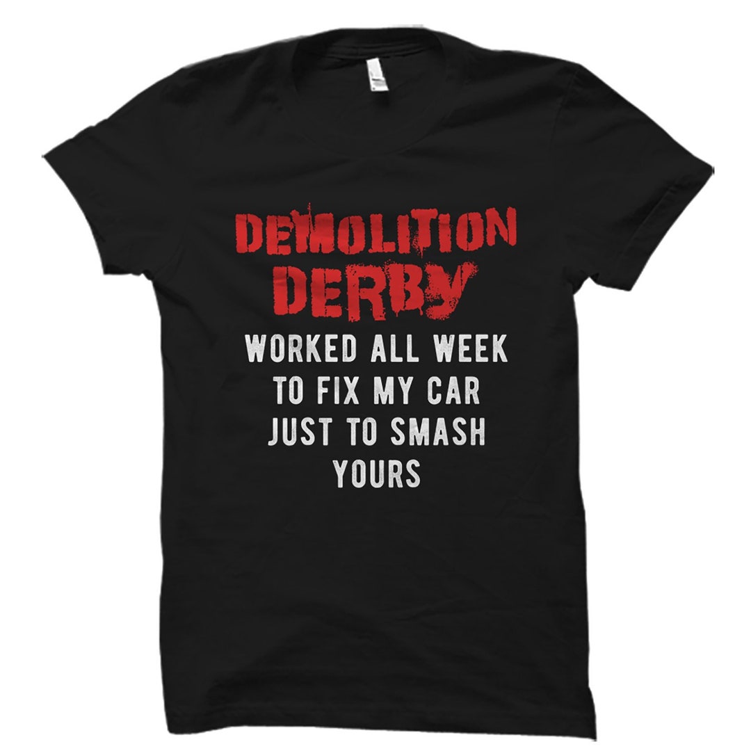 Demolition Derby Shirt. Demolition Derby Gift. Racing Shirt. Racer ...