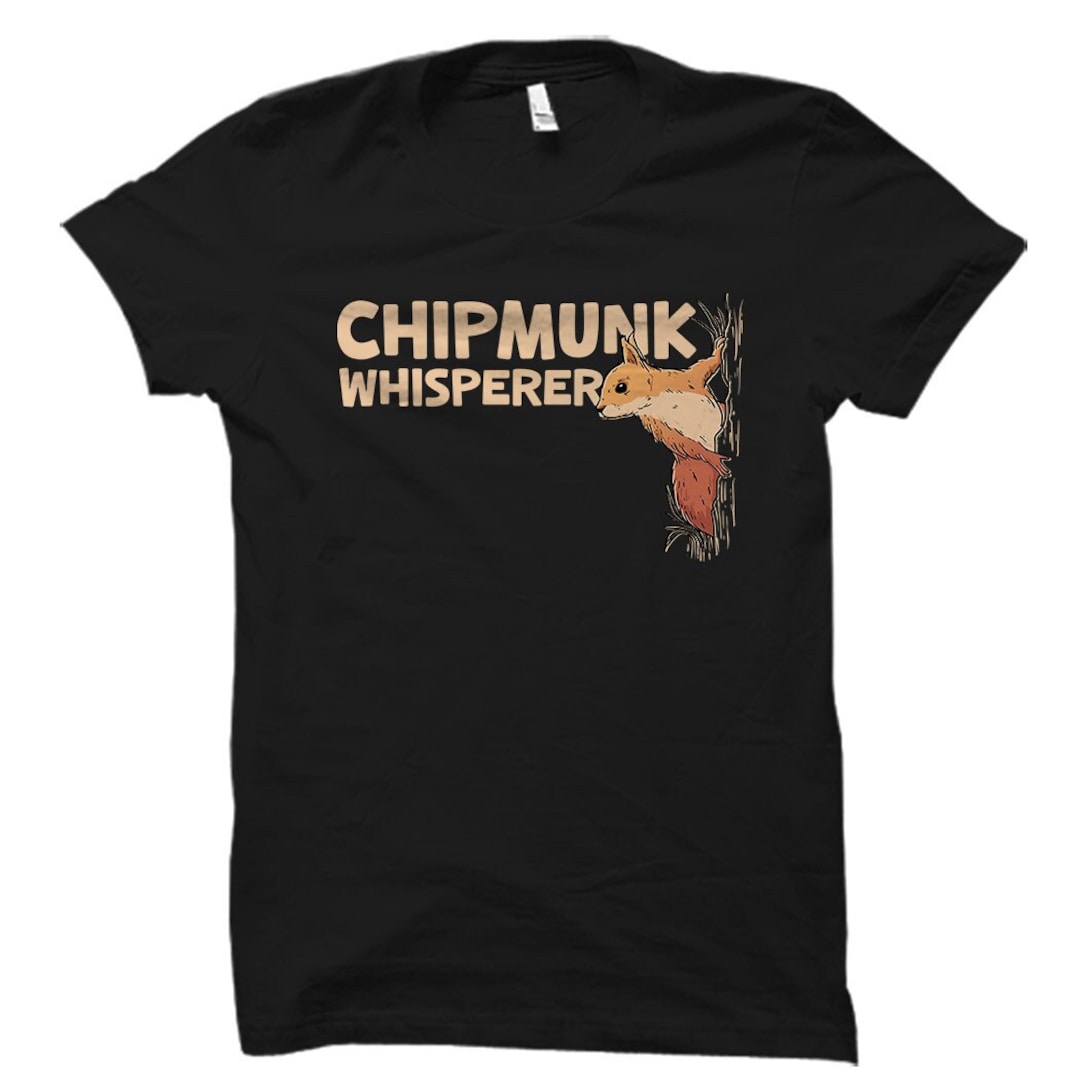 Chipmunk Shirt. Chipmunk Gift. Animal Lover Shirt. Animal Whisperer ...