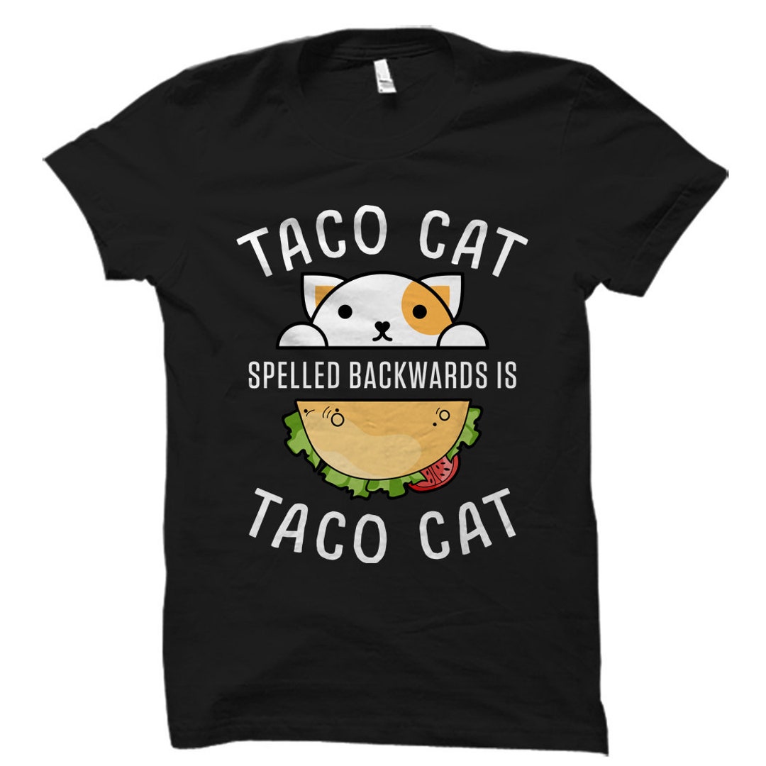 Taco Cat Shirt. Funny Taco T-shirt. Taco Lover Gift. Taco Lover Shirt ...