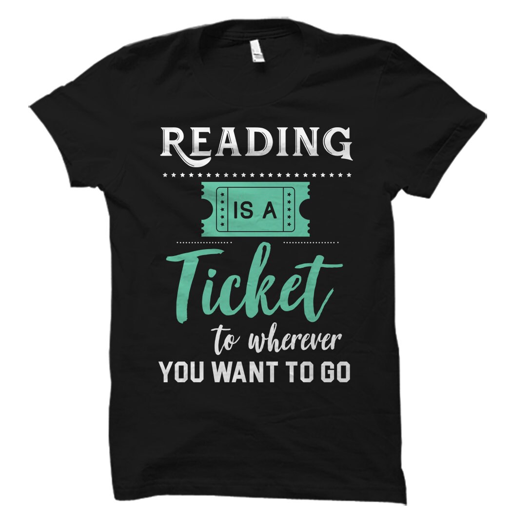 Reading is A Ticket to Wherever You Want to Go Shirt Reading - Etsy