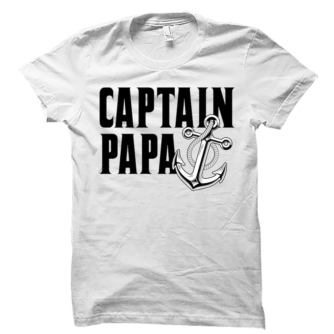 Captain Papa Shirt. Captain Papa Gift. Captain Shirt. Sailing Shirt ...