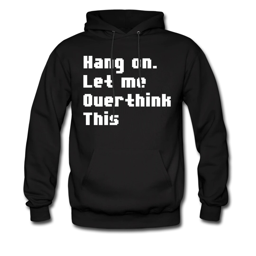 Overthink Sweater. Overthinker Hoodie. Overthinker Sweater ...