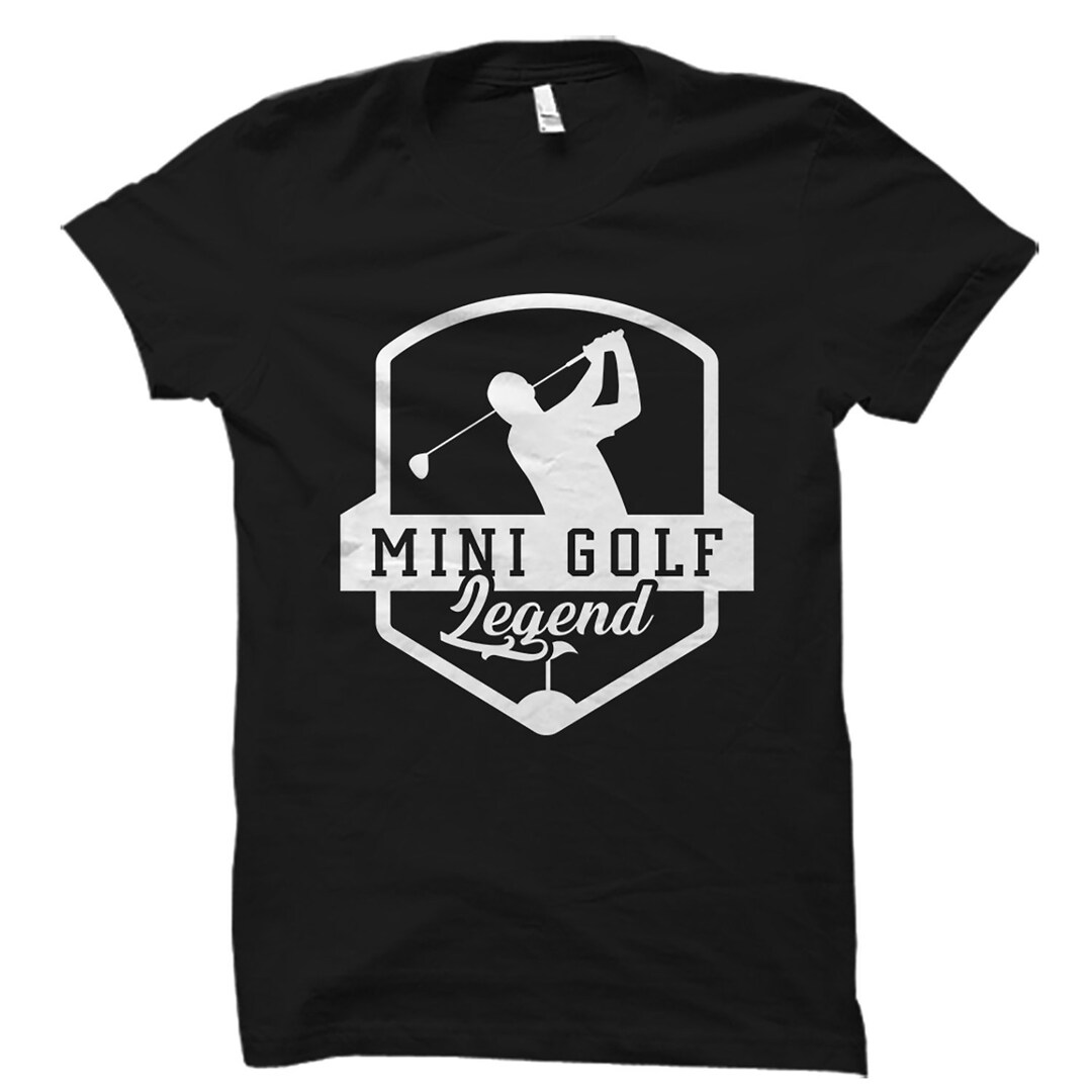 Mini Golf Gift. Mini Golf Shirt. Miniature Golf. Mini Golf Legend. Mini ...