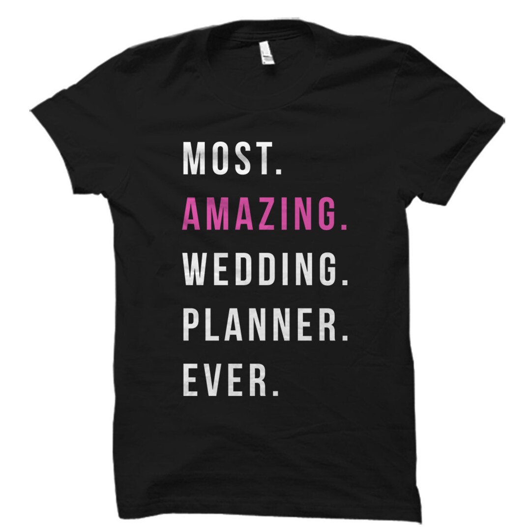 Most Amazing Wedding Planner Ever Shirt. Wedding Planner Shirt. Wedding ...