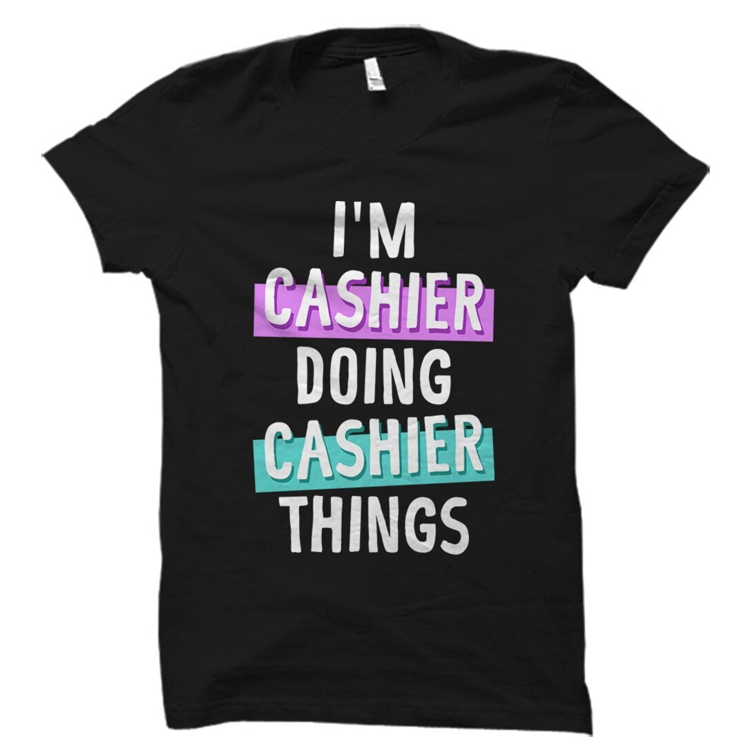 Cashier Shirt. Cashier Gift. Retail Shirt. Retail Gift. Cashier Life ...