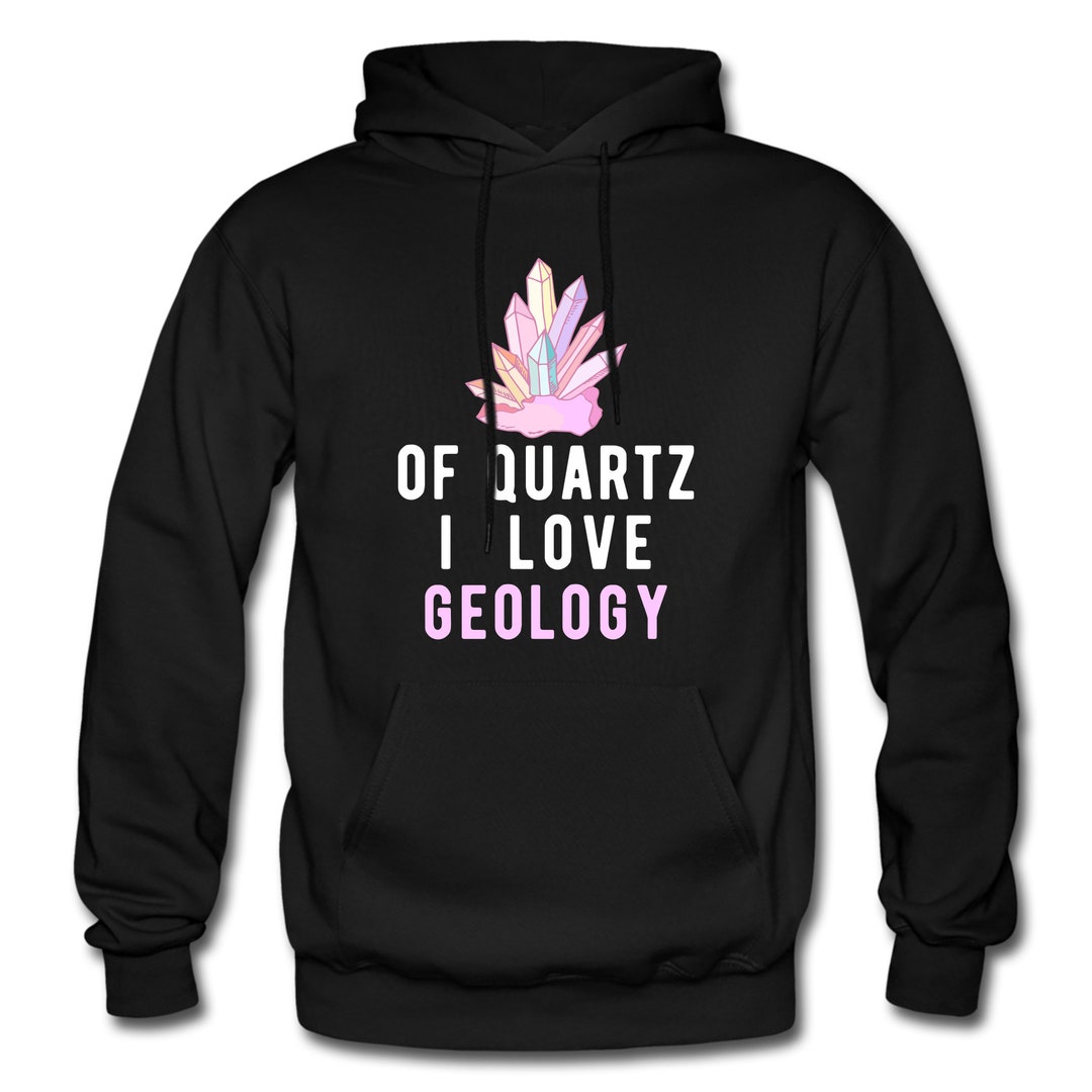 Geology Hoodie. Geology Gift. Quartz Hoodie. Quartz Gift. Geologist ...