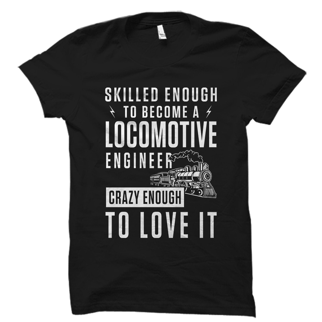 Locomotive Engineer Gift. Locomotive Engineer Shirt. Train Gift. Train ...