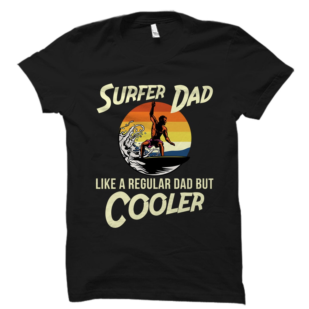 Surfer Dad Shirt. Surfer Dad Gift. Surfing Shirt. Surfing Dad Shirt ...