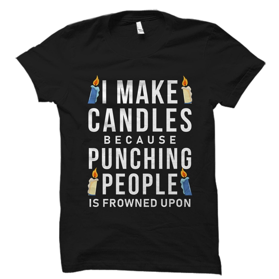 Candle Making Gift. Candle Making Shirt. Candlemaker Gift. Candlemaker ...