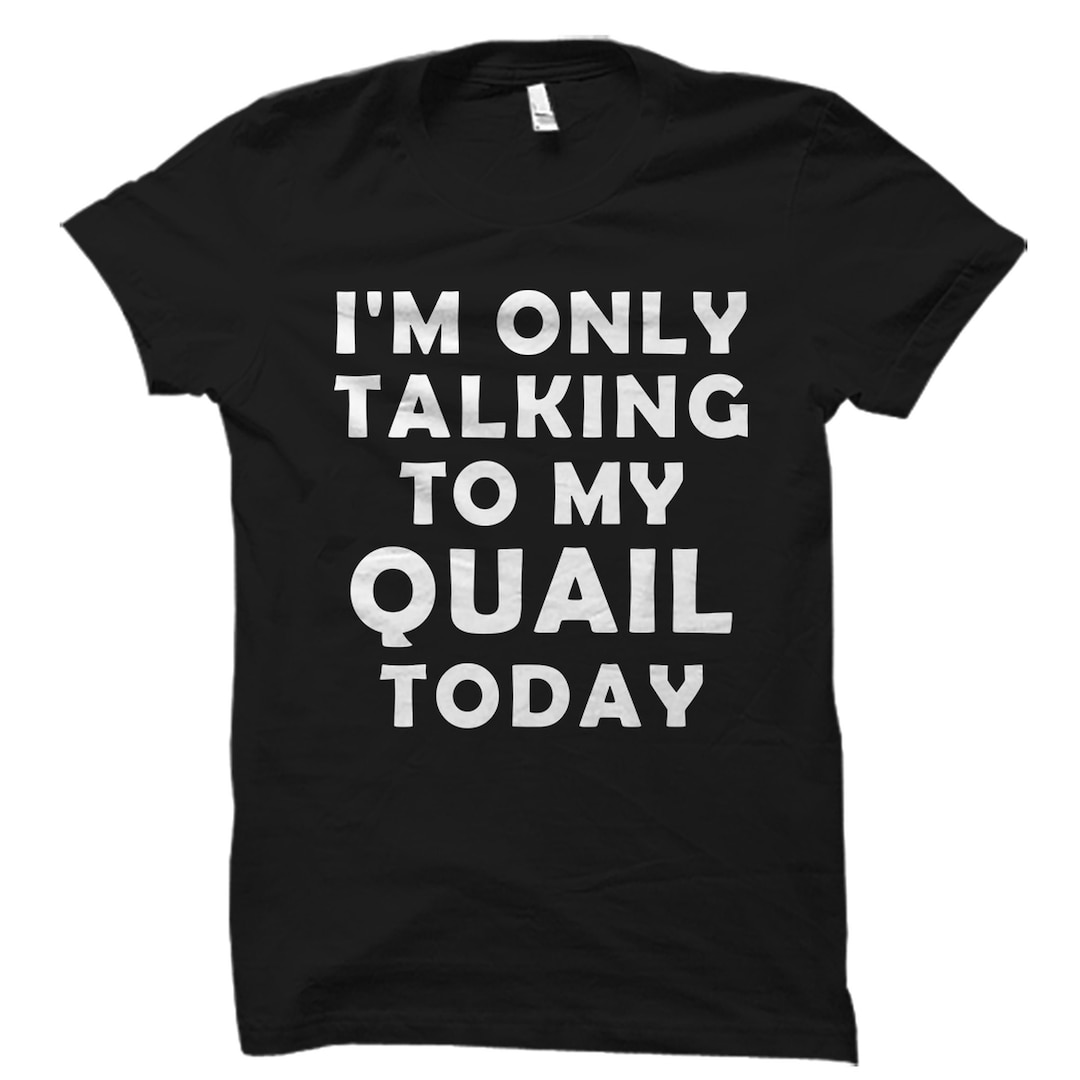 Quail Gift. Quail Shirt. Quail Hunter Gift. Hunting Shirt. Quail T ...