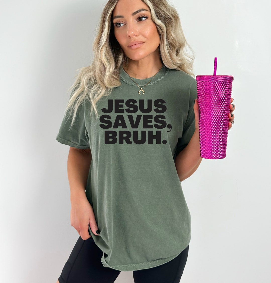 JESUS SAVES, BRUH. Christian T-shirt, Trendy Christian Tee, Comfort ...