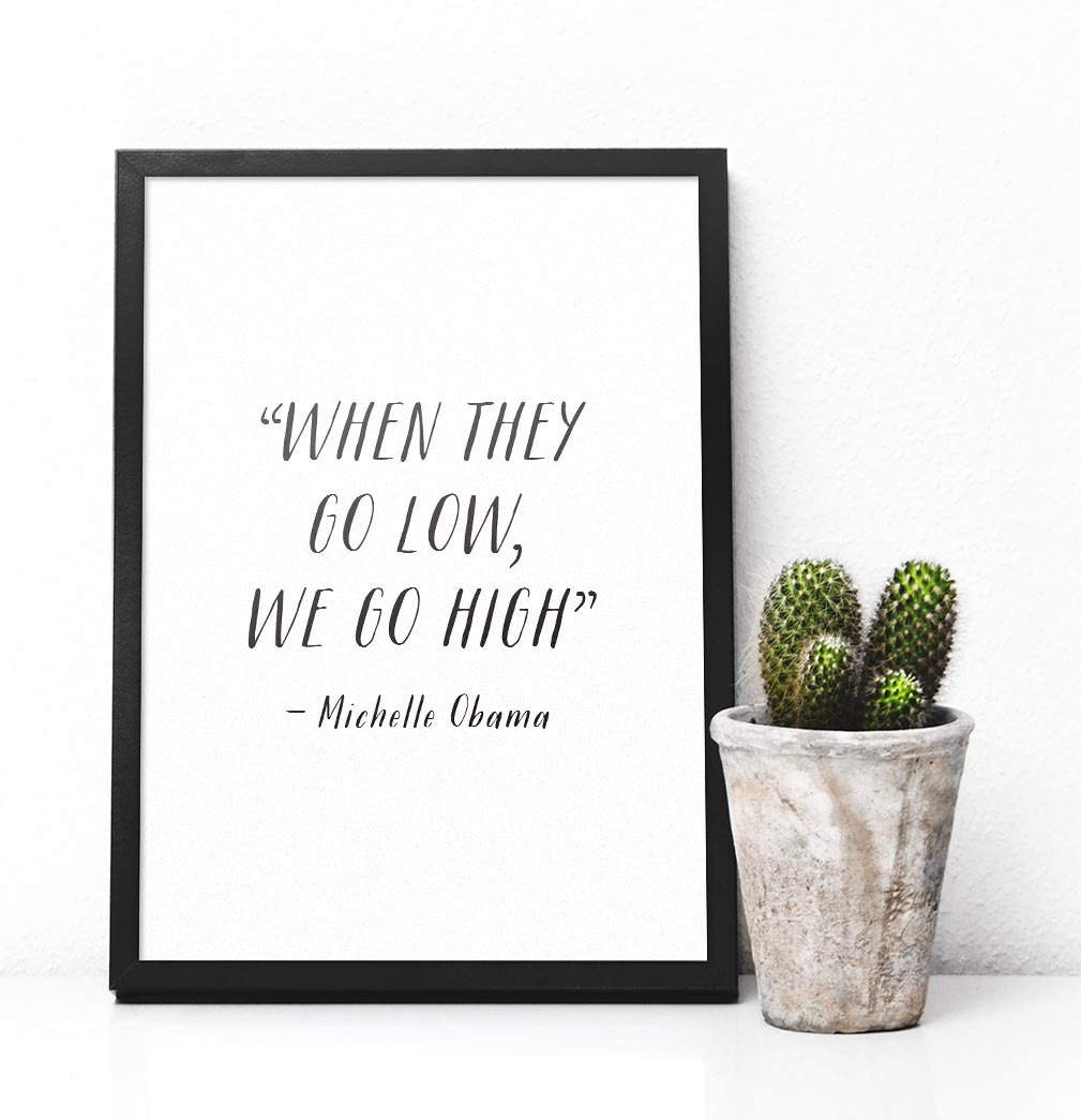 When They Go Low, We Go High Michelle Obama Printable Quote Art - Etsy