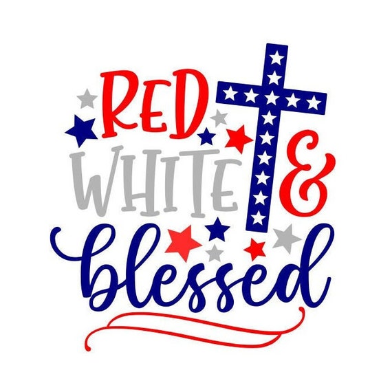 4th Of July Svg Red White And Blessed Svg Patriotic Etsy