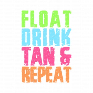 Summer SVG, PNG, Float, Drink, Tan & Repeat PNG, Grunge, Instant Download, Cut File, Sublimation ...