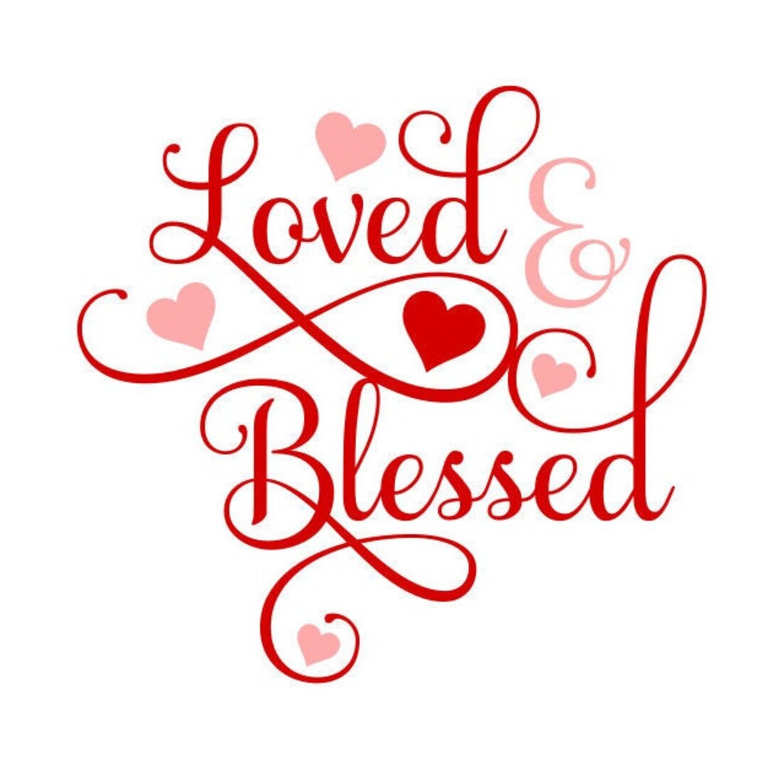 Valentines Day SVG, Loved and Blessed SVG, Love SVG, Digital Download ...
