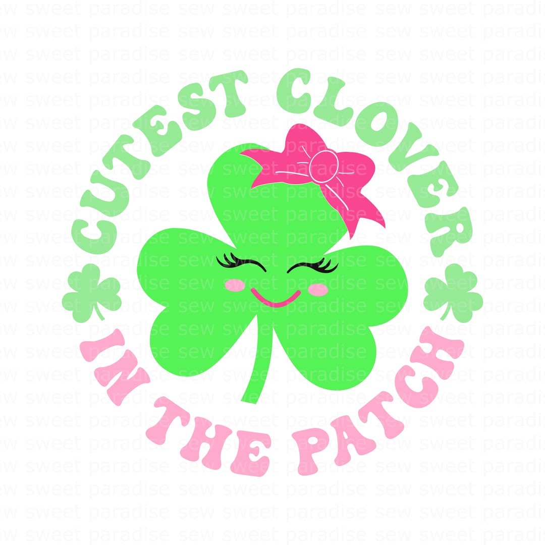 Cutest Clover in the Patch SVG, St Patricks Day PNG, Lucky SVG, Digital ...