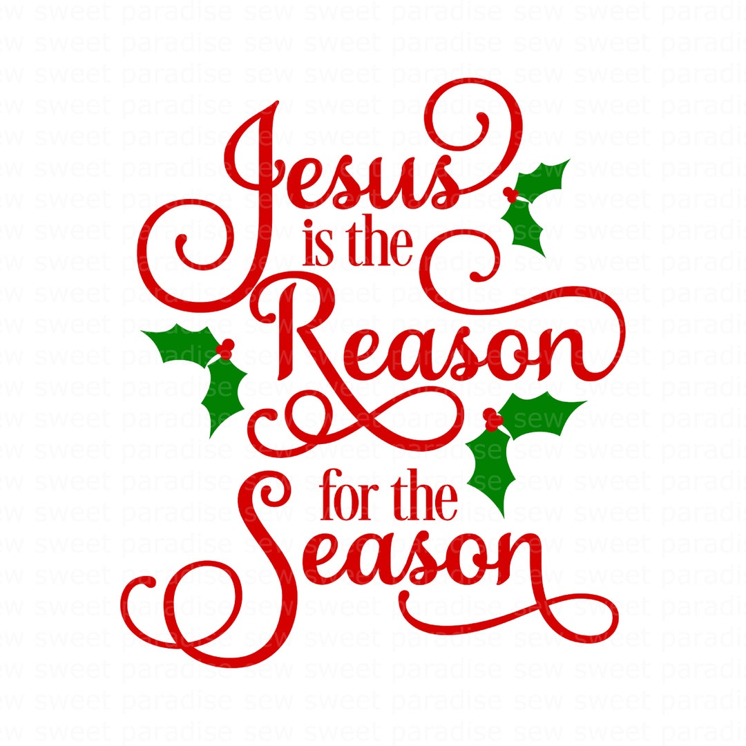 Jesus is the Reason for the Season SVG/PNG: Christmas, Holiday Sign ...
