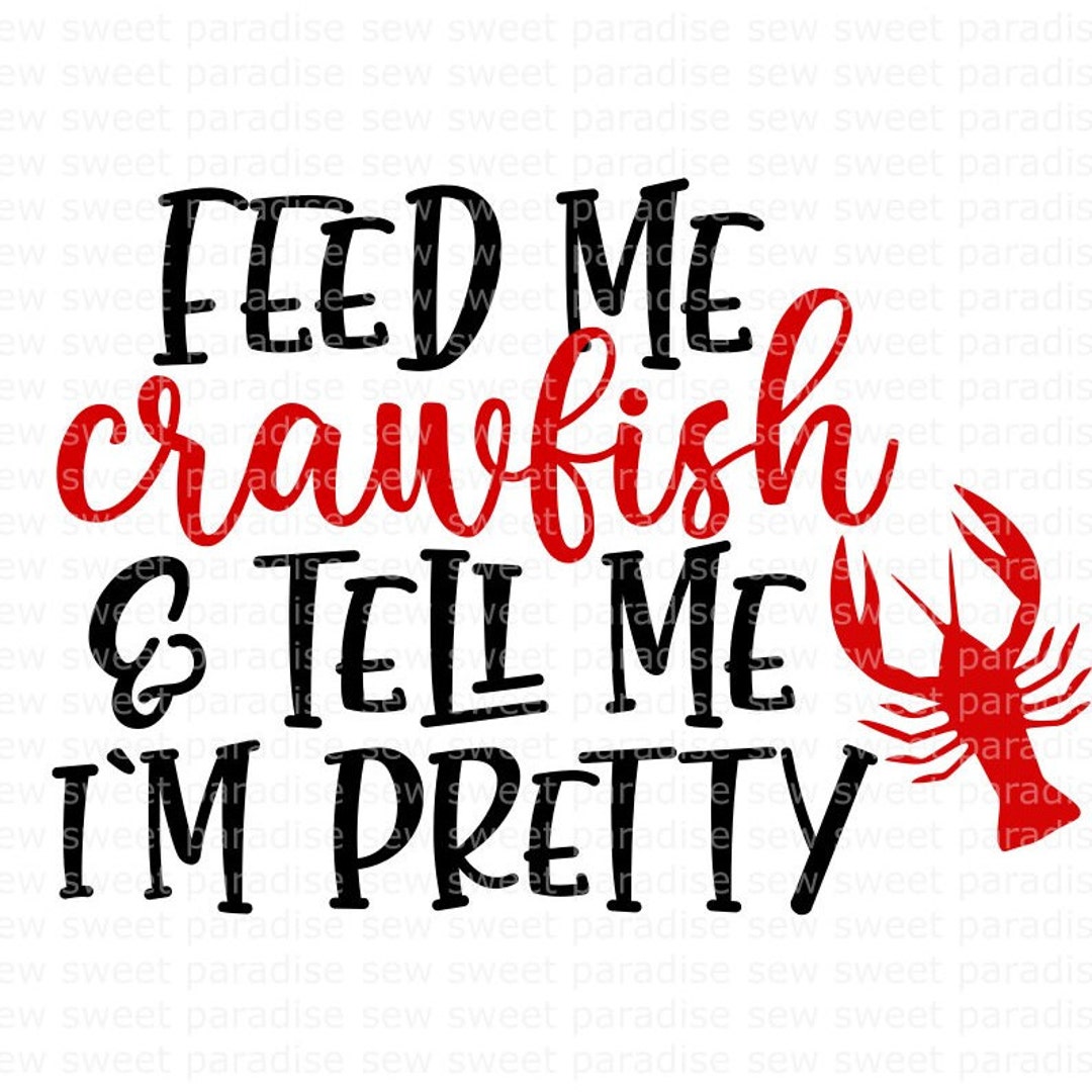 Crawfish SVG/PNG, Crawfish Boil SVG, Feed Me Crawfish & Tell Me I'm ...