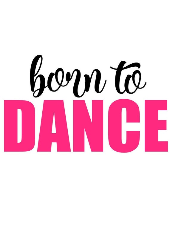 Dance SVG Born to Dance SVG Digital Download for Cricut | Etsy