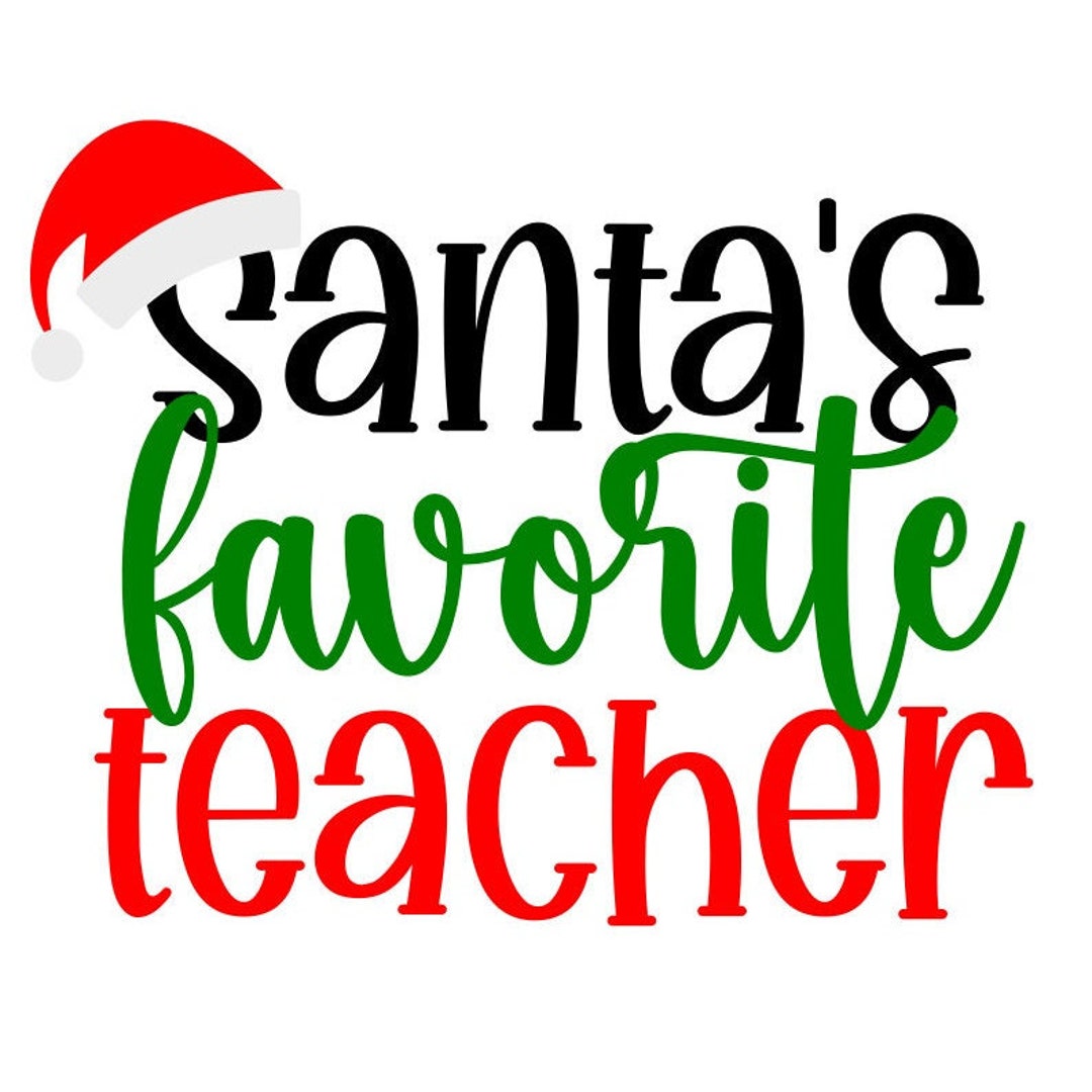 Santas Favorite Teacher Svg Holiday Teacher Svg Digital Download