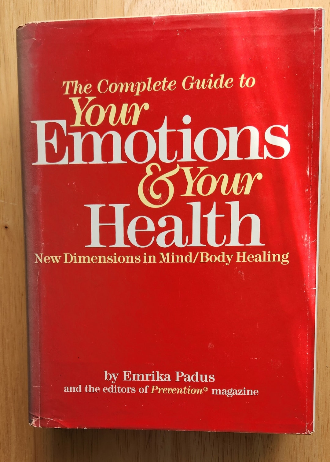 The Complete Guide to Your Emotions and Your Health, by Emrika Padus ...