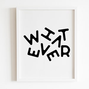 Whatever Wall Art, Whatever Printable Poster, Minimalist Wall Art ...