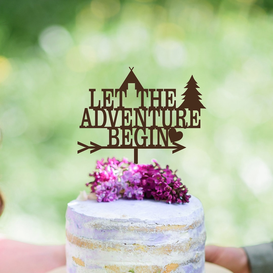Wedding Cake Topper, Let the Adventure Begin Cake Topper, You Are My ...